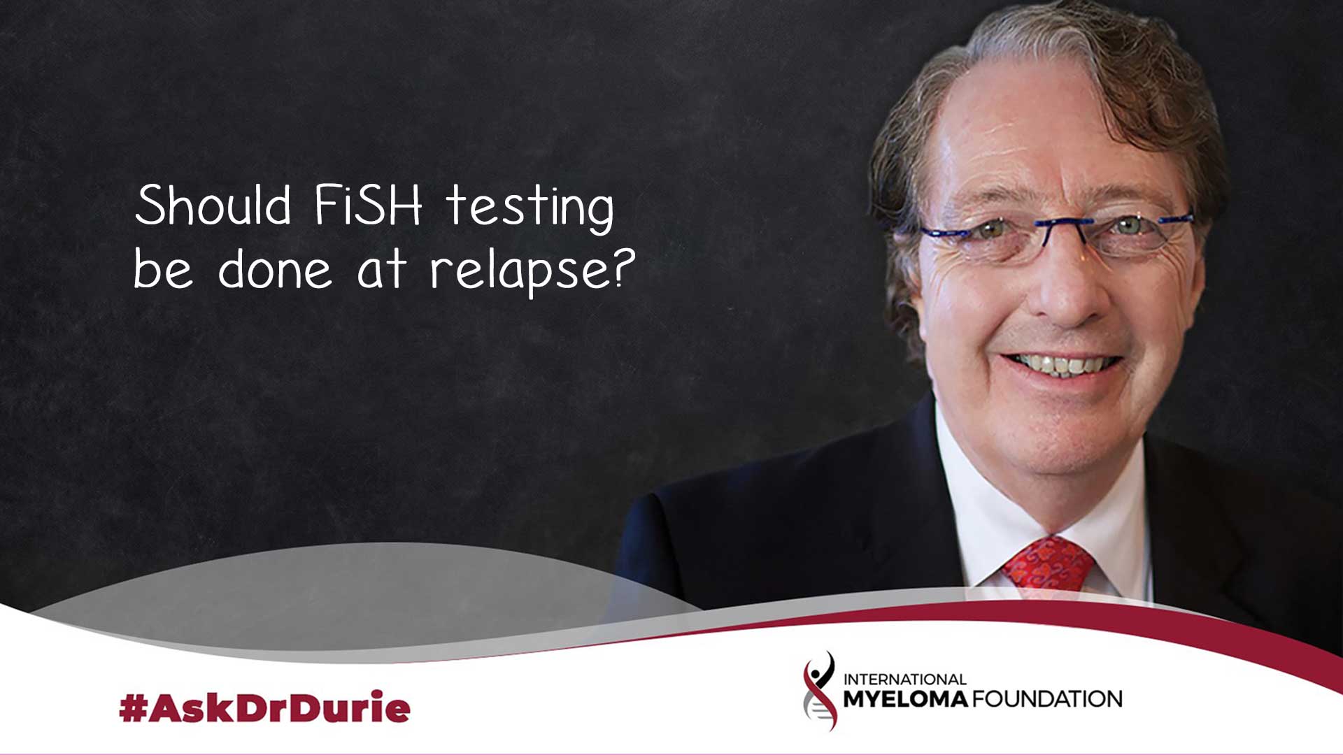 ADD Fish Testing at Relapse | Int'l Myeloma Fn