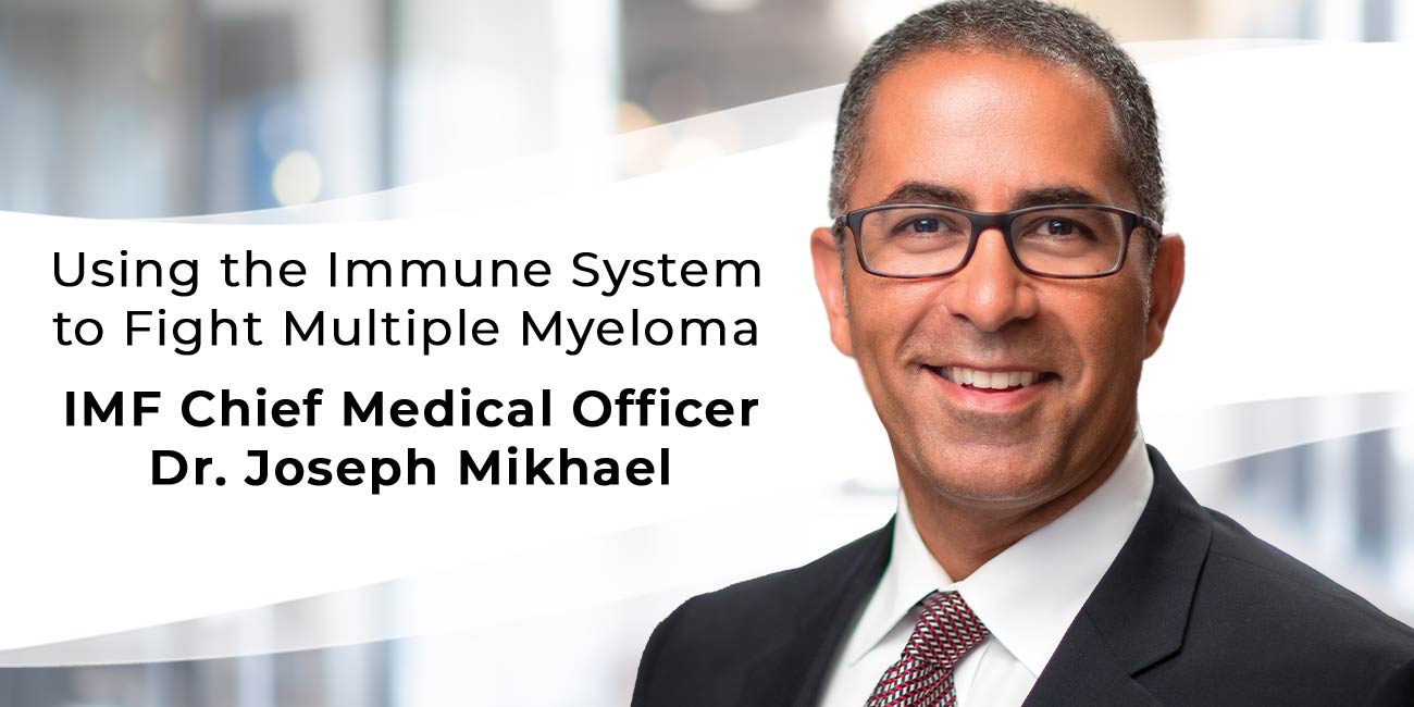 Using Immune Therapy to Fight Multiple Myeloma | International Myeloma ...