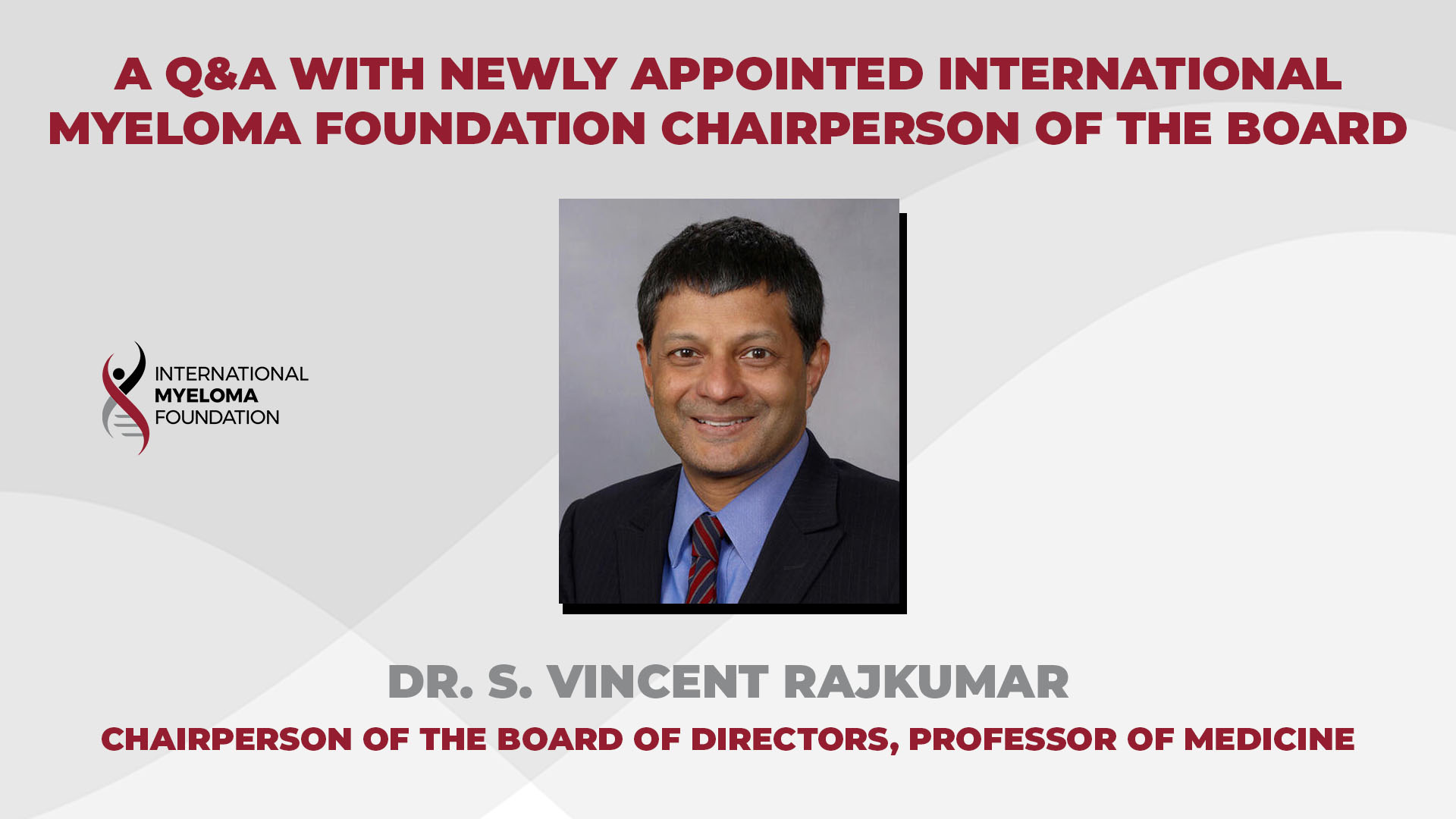 Q&A with New IMF Chairperson of the Board Dr. Rajkumar | Int'l Myeloma Fn