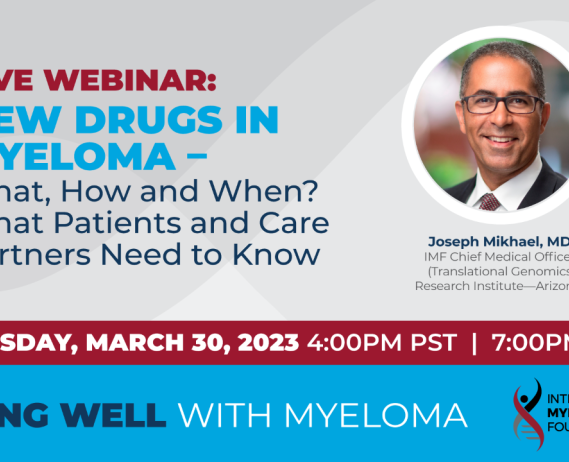 Living Well with Myeloma Webinar - New Drugs in Myeloma – What, How and When? What Patients and ...